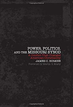 Power, Politics, and the Missouri Synod: A Conflict that Changed ...